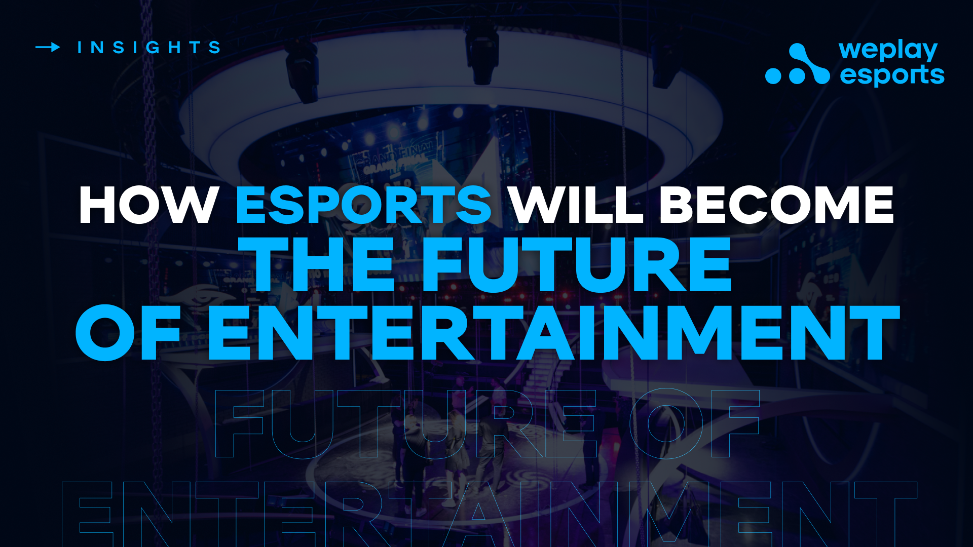 How Esports Will Become the Future of Entertainment | WePlay Esports ...